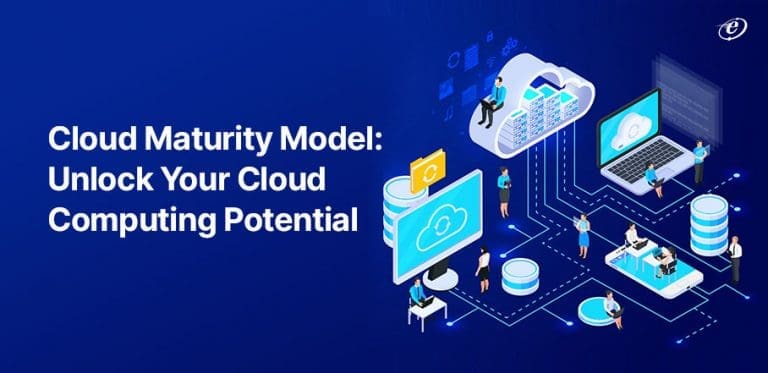 Cloud Maturity Model (CMM): What is it? Detailed Guide